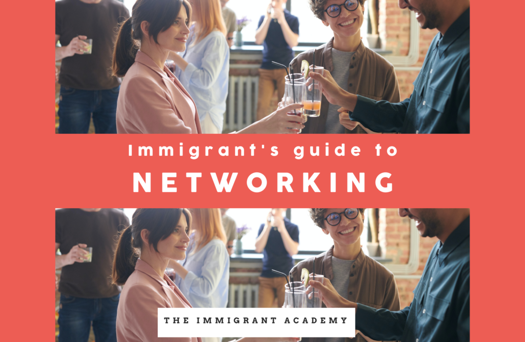 Networking 101 as an Immigrant - The Immigrant Academy