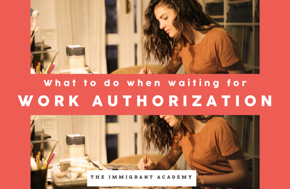 How to Stay Motivated while Waiting for Work Authorization - The Immigrant Academy