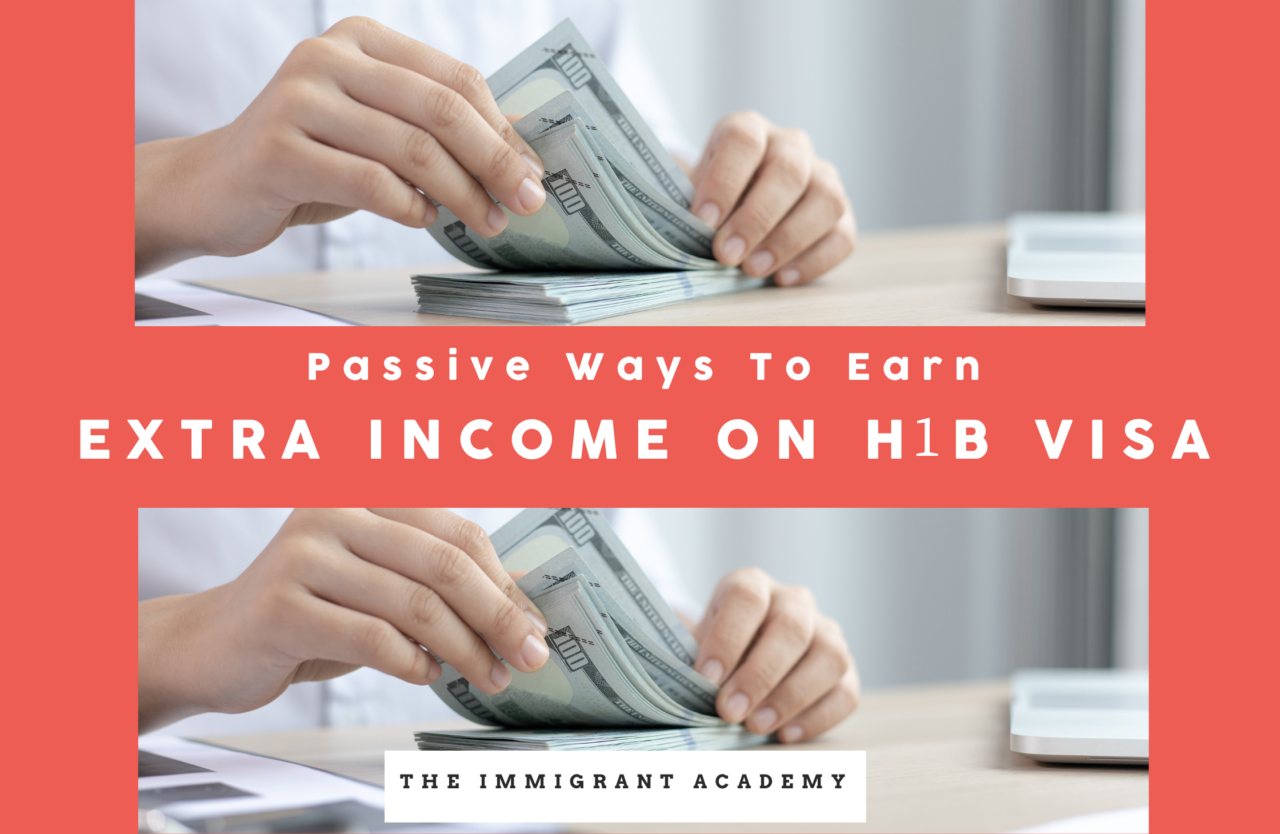 Passive ways to earn extra income on H1B - The Immigrant Academy
